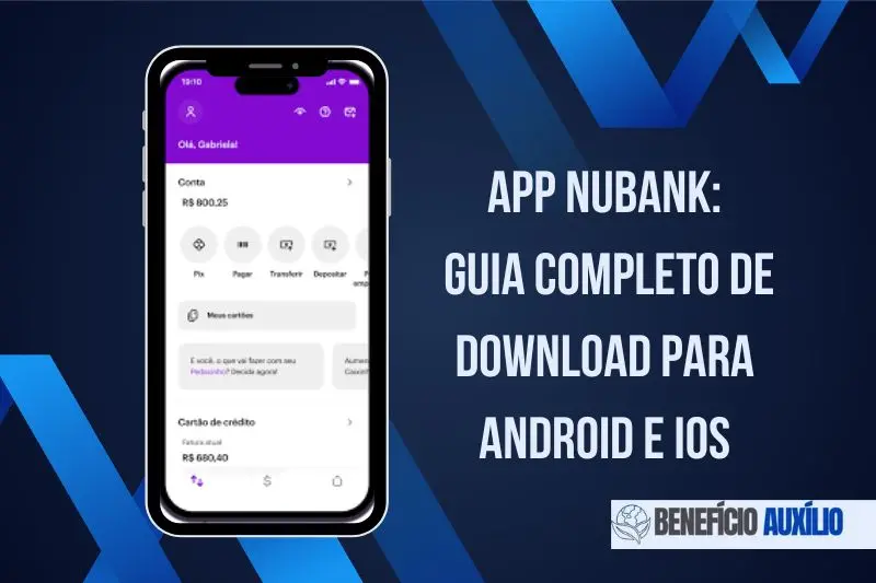 APP Nubank: Guia Completo de Download para Android e iOS - Benefícios e Auxílios