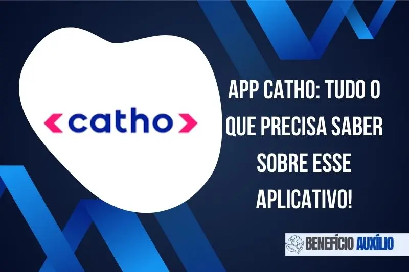 APP Catho: Tudo o que Precisa saber sobre esse Aplicativo! - Benefícios ...
