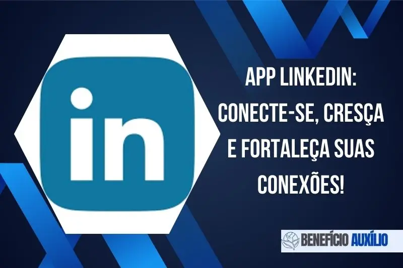 APP LinkedIn: Conecte-se, Cresça e Fortaleça suas Conexões ...